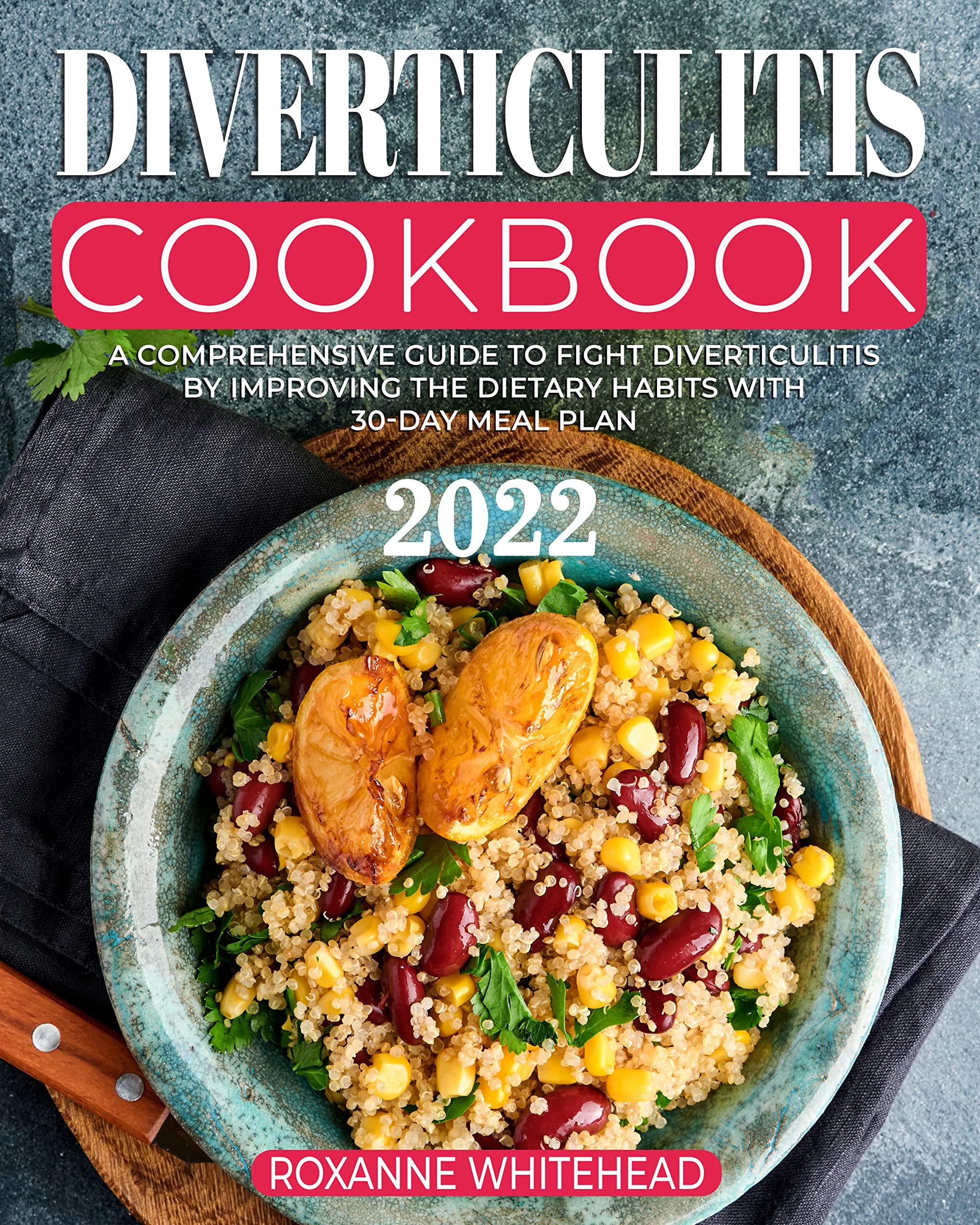 DIVERTICULITIS COOKBOOK: A Comprehensive Guide to Fight Diverticulitis ...