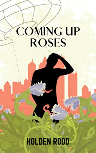 Coming Up Roses by Holden Rodd | Goodreads