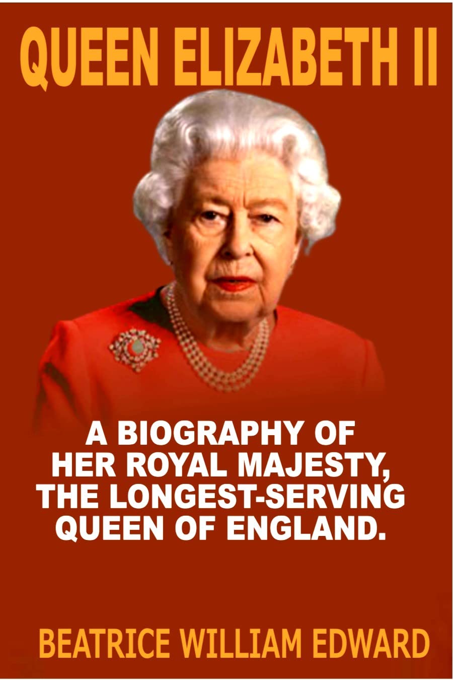 QUEEN ELIZABETH II: A BIOGRAPHY OF HER ROYAL MAJESTY, THE LONGEST ...