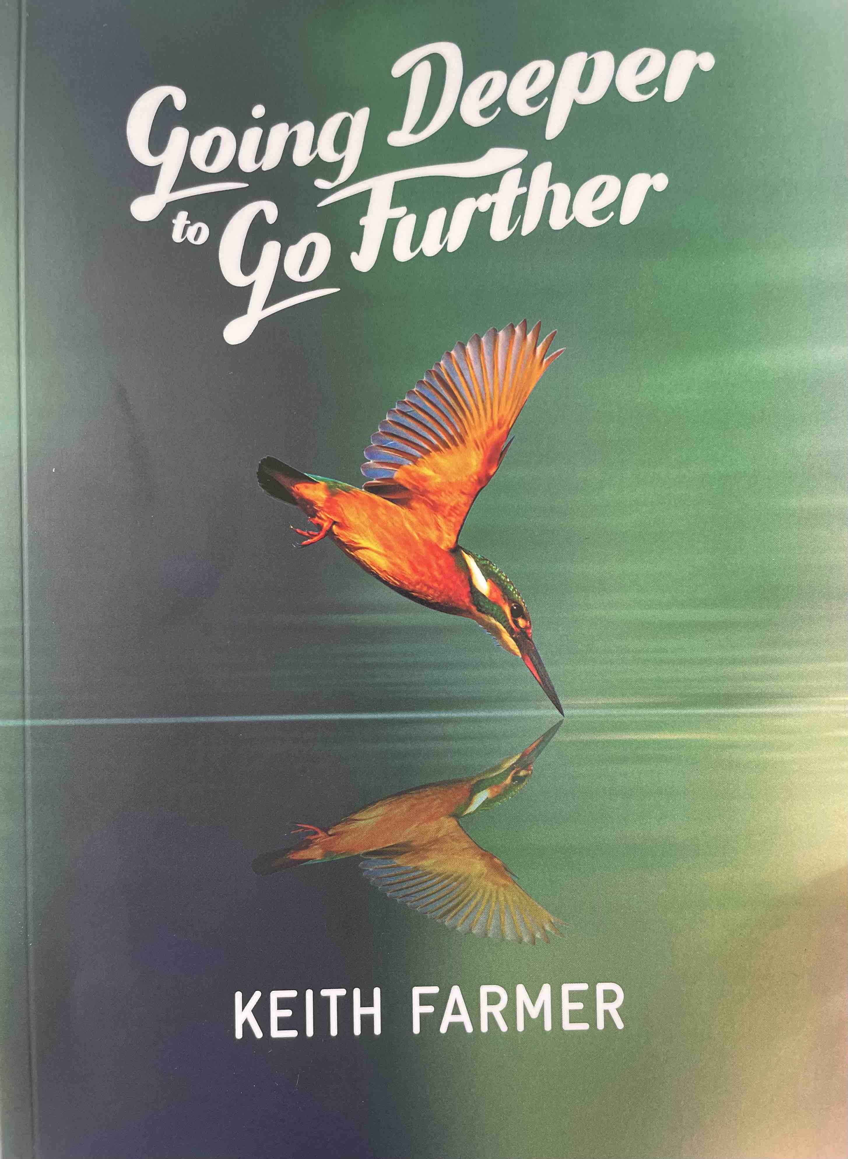 Going Deeper to Go Further by Keith Farmer | Goodreads