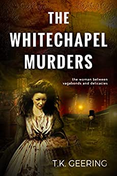 The Whitechapel Murders by T.K. Geering | Goodreads