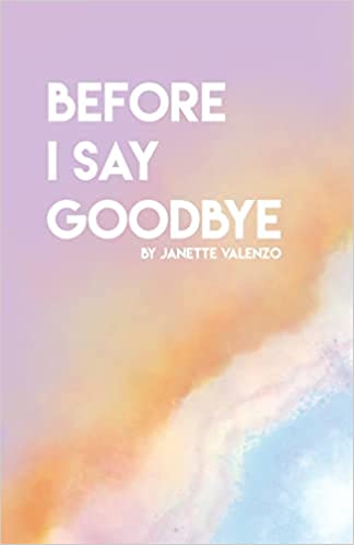 Before I Say Goodbye by Janette Valenzo | Goodreads