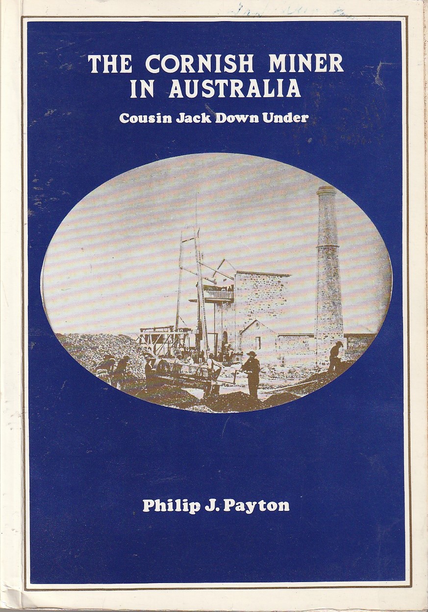 The Cornish miner in Australia: Cousin Jack down under by Philip Payton ...