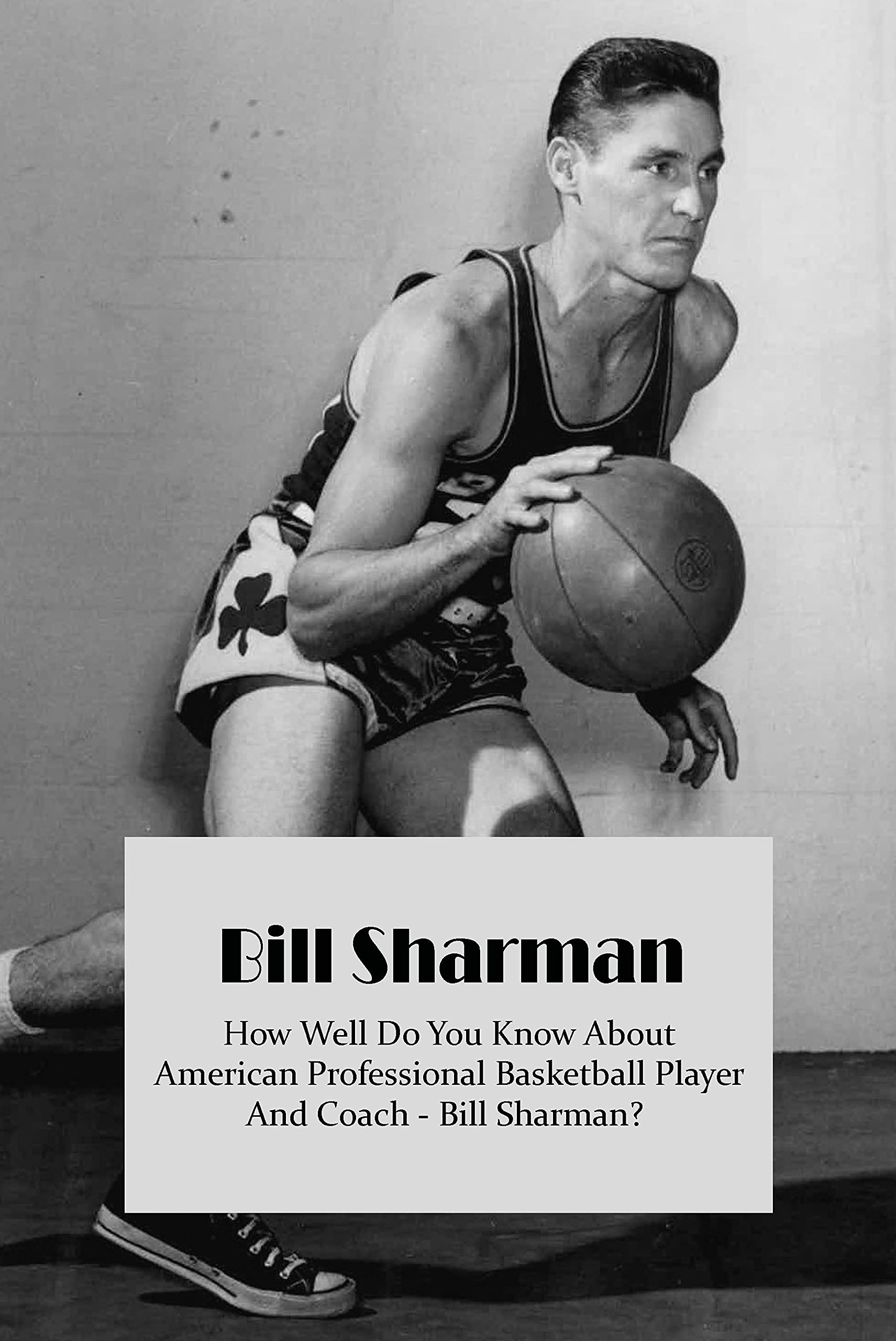 Bill Sharman: How Well Do You Know About American Professional ...