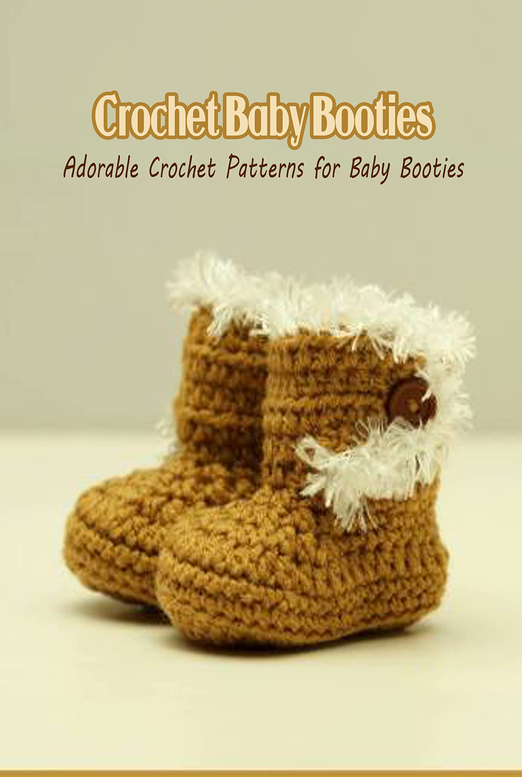 Crochet Baby Booties: Adorable Crochet Patterns for Baby Booties: Cute ...