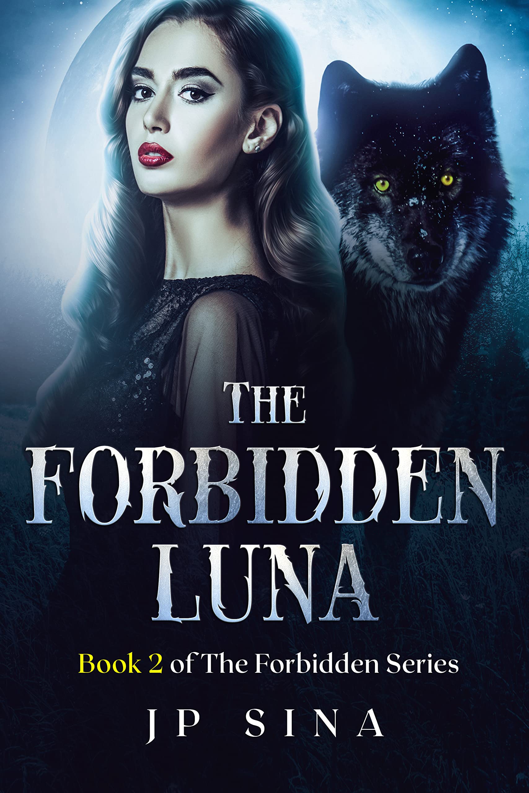 The Forbidden Luna: Book 2 of The Forbidden Series by J.P. Sina | Goodreads