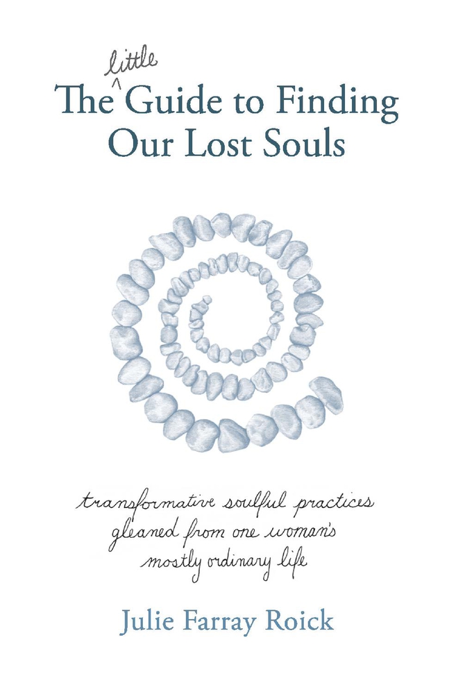 The little Guide To Finding Our Lost Souls: transformative soulful ...