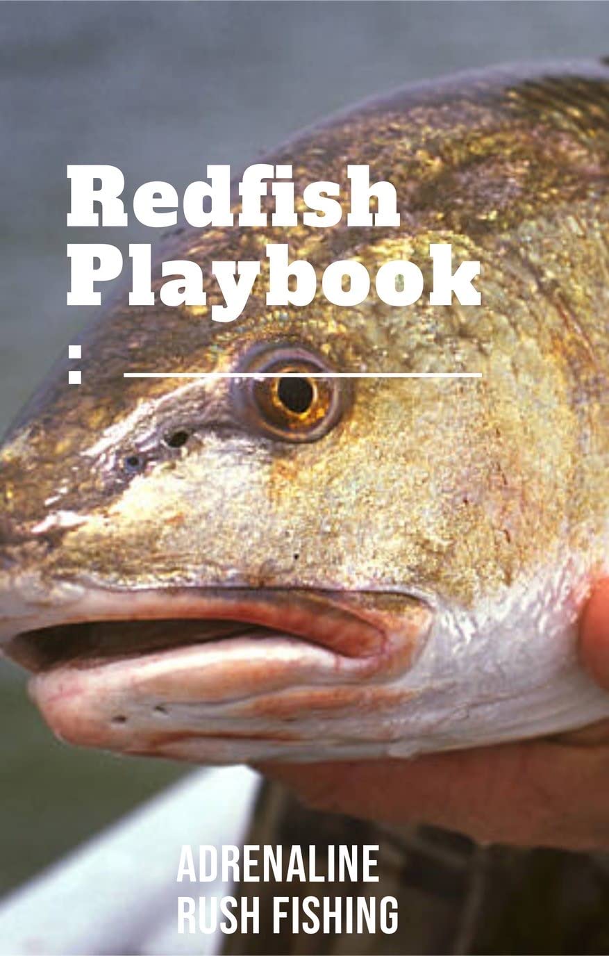 Adrenaline Rush Fishing Redfish Playbook: The Baits to Throw, How to ...