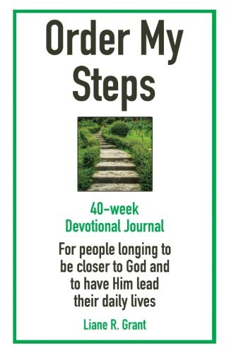 Order My Steps: 40-week devotional journal by Liane R. Grant | Goodreads