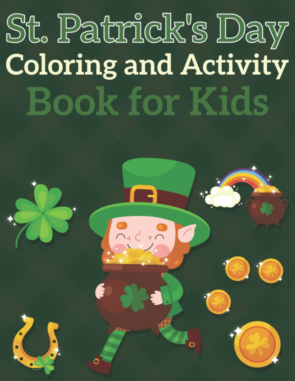 st. patrick s day coloring and activity book for kids: Happy St Patrick ...