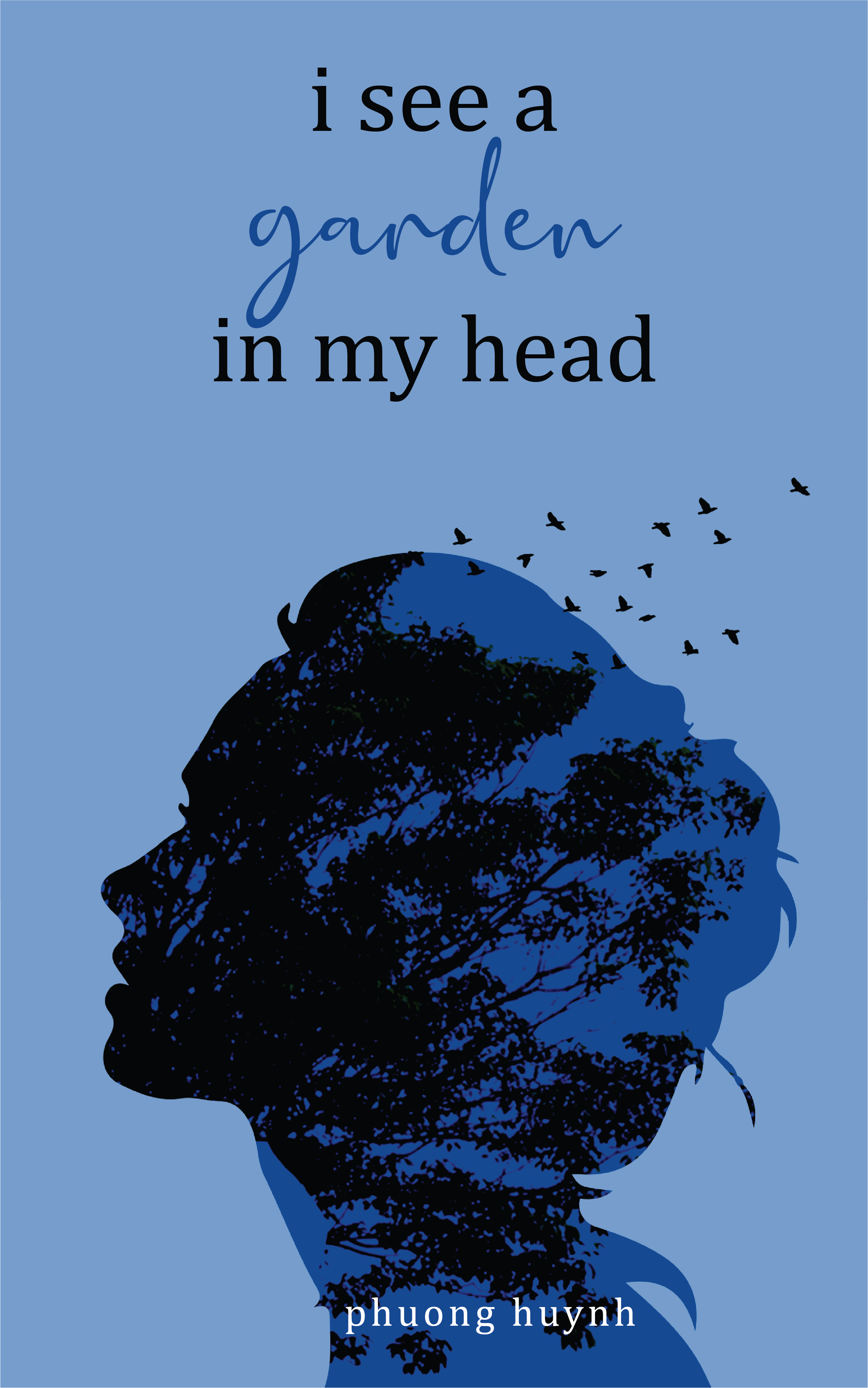 I See A Garden In My Head: A Poetry Chapbook by Phuong Huynh | Goodreads