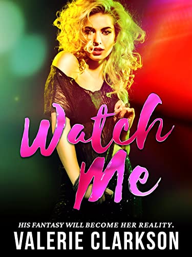 Watch Me by Valerie Clarkson | Goodreads