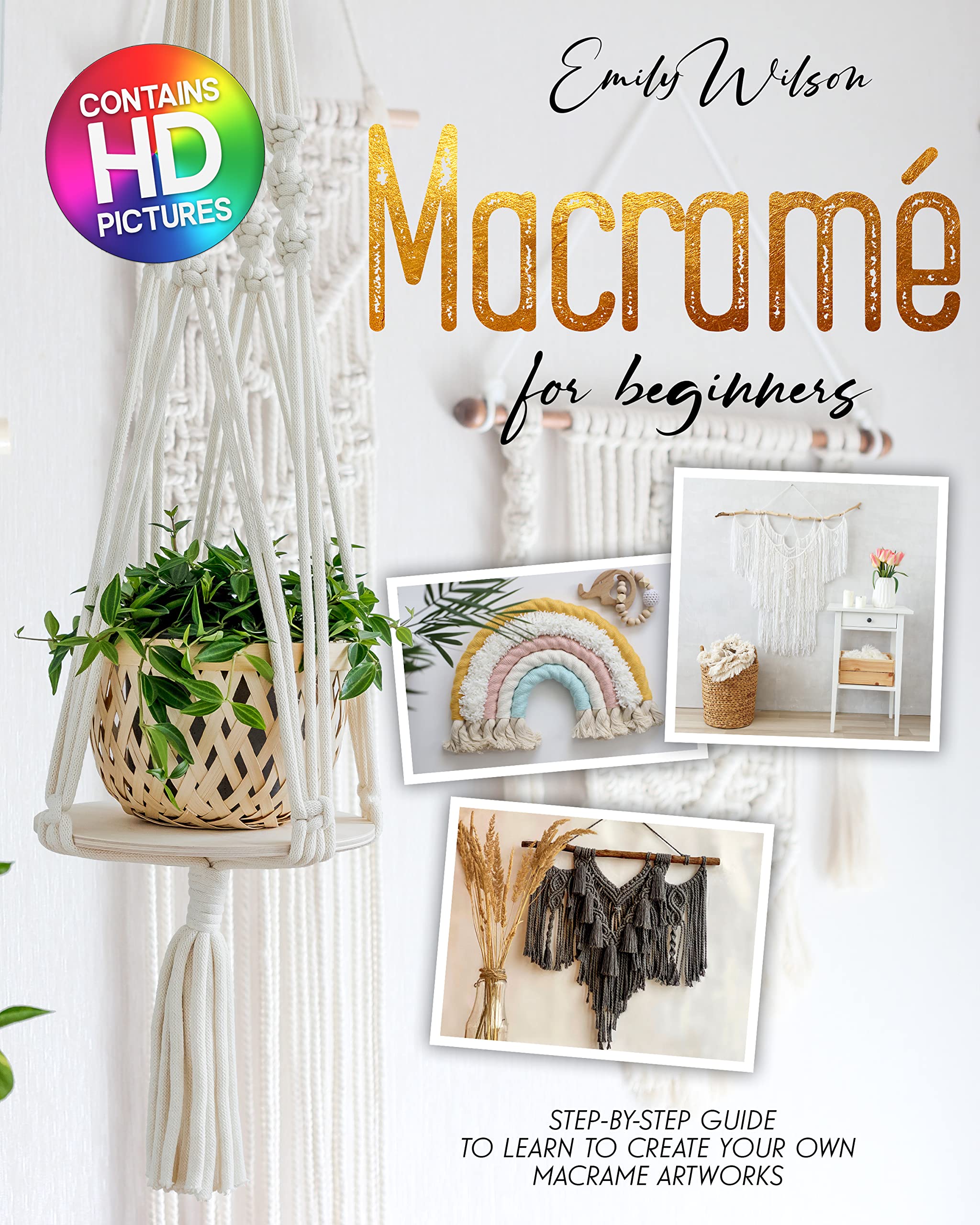 Macramé for Beginners: Step-By-Step Guide To Learn To Create Your Own ...