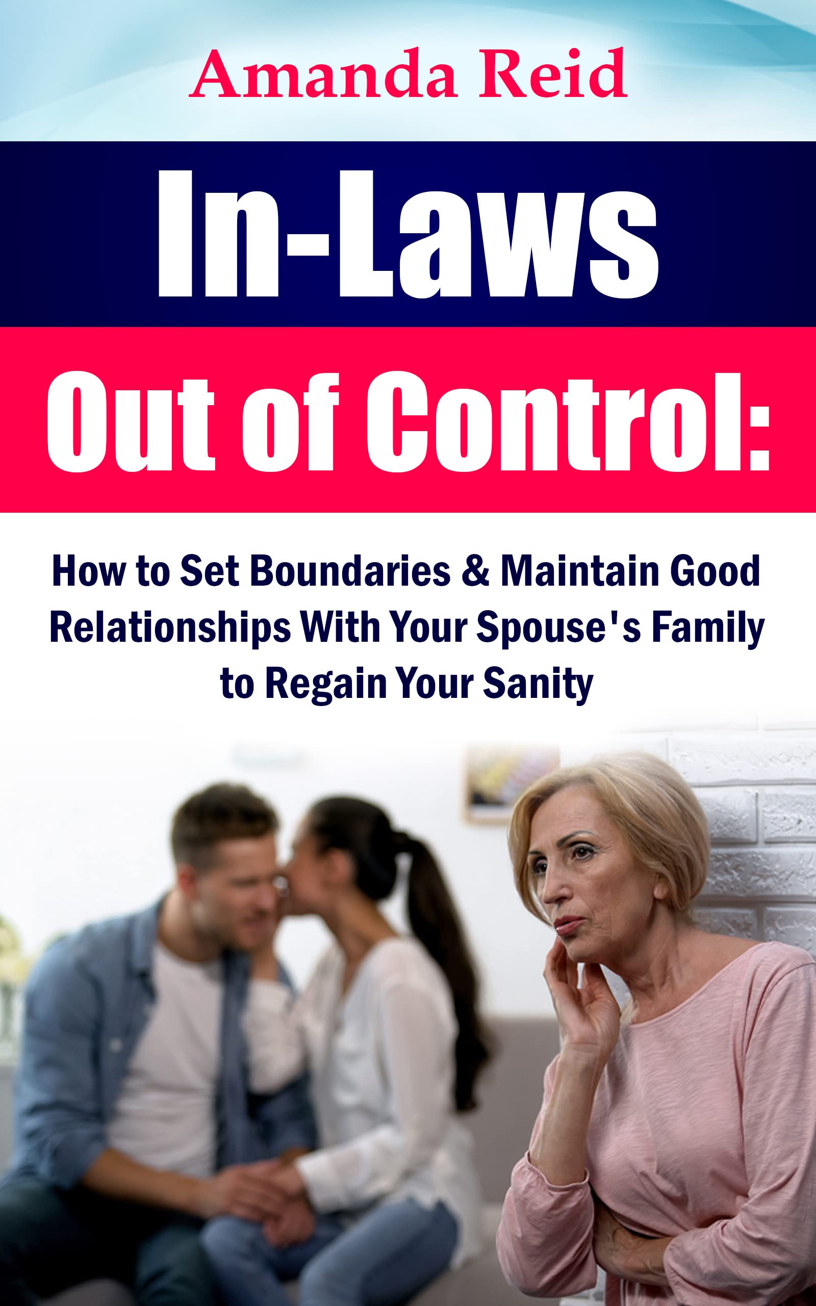 In-Laws, Out of Control: How to Set Boundaries & Maintain Good ...