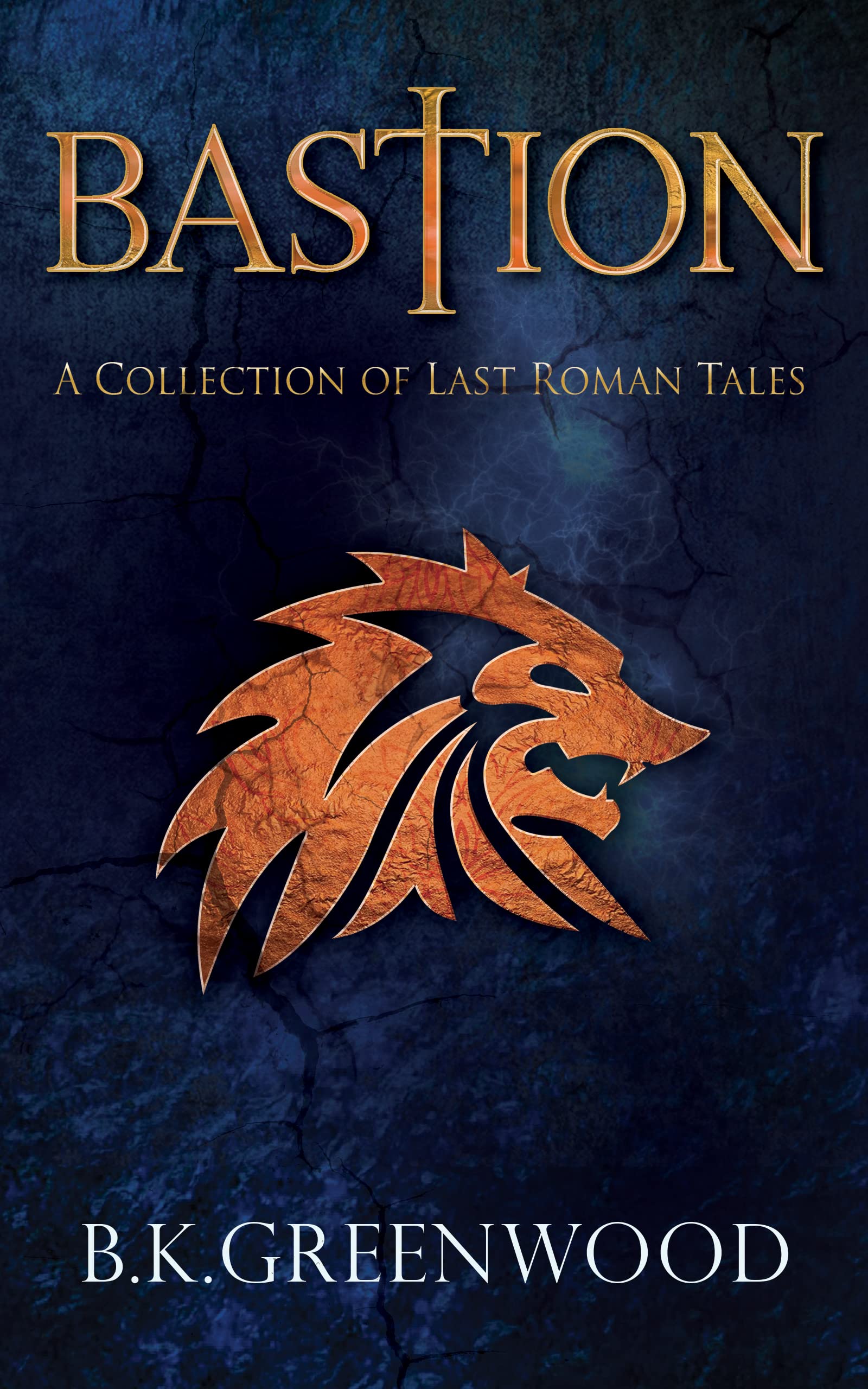 Bastion: A Collection of Last Roman Tales by B.K. Greenwood | Goodreads