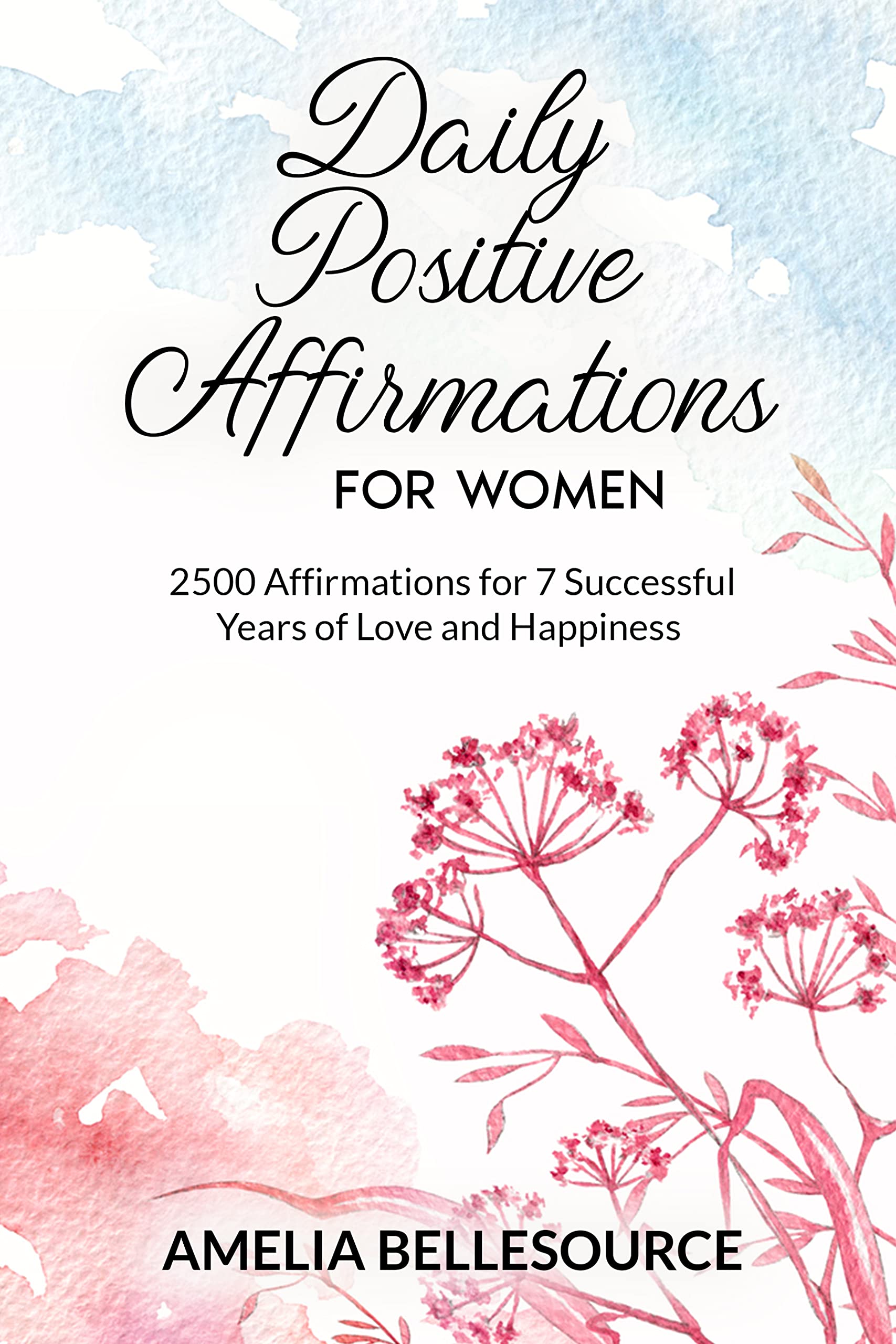 Daily Positive Affirmations for Women: 2500 Affirmations for 7 ...