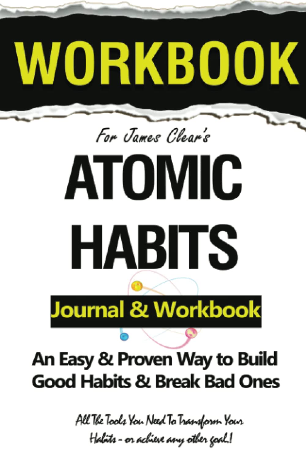 WORKBOOK for James Clear's Atomic Habits: An Easy & Proven Way to Build ...