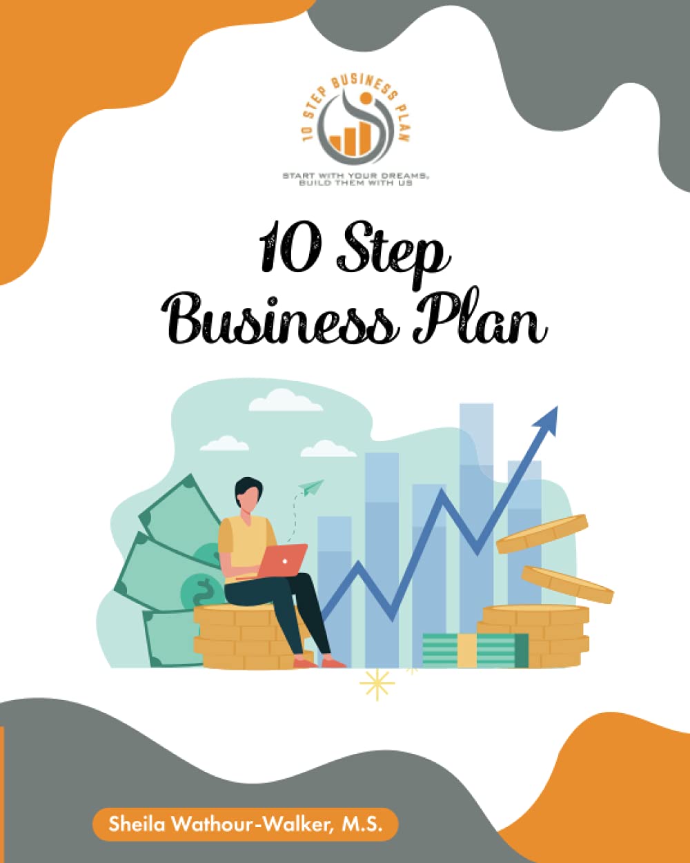10 Step Business Plan: A Business Plan Made Simple by Sheila Walthour ...