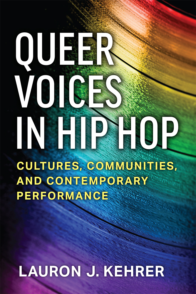 Queer Voices in Hip Hop: Cultures, Communities, and Contemporary ...