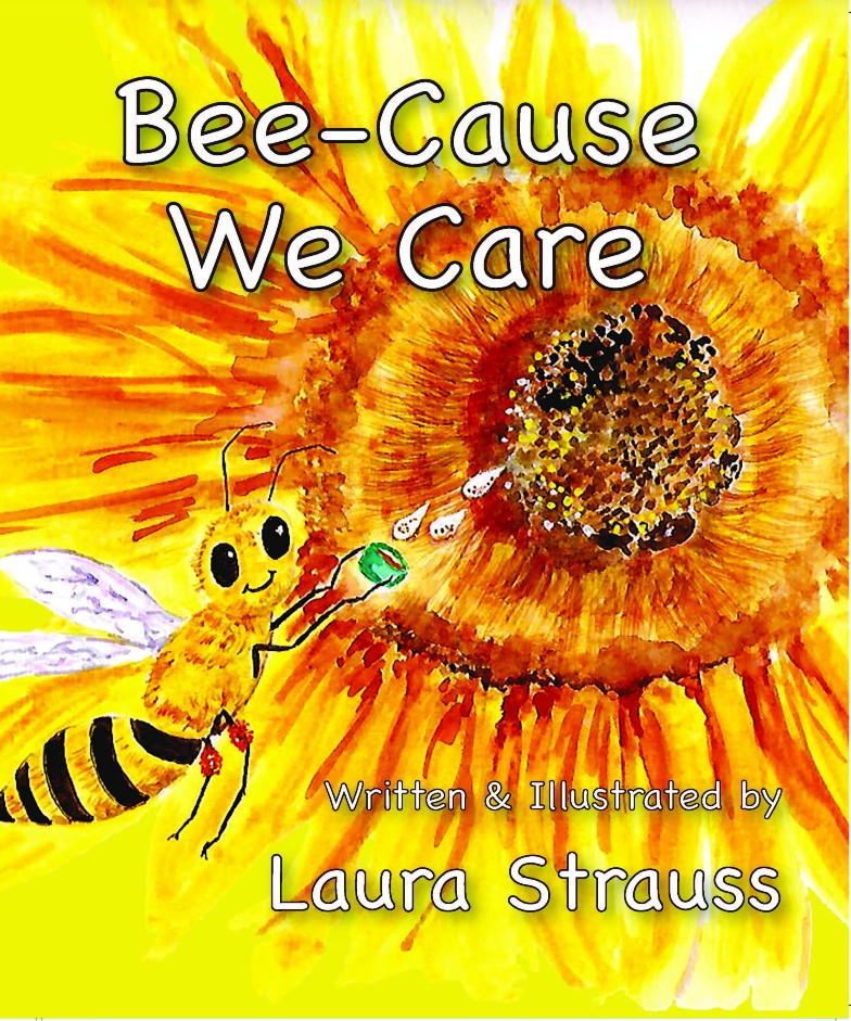 Bee-Cause We Care: About Honey Bees by Laura Strauss | Goodreads