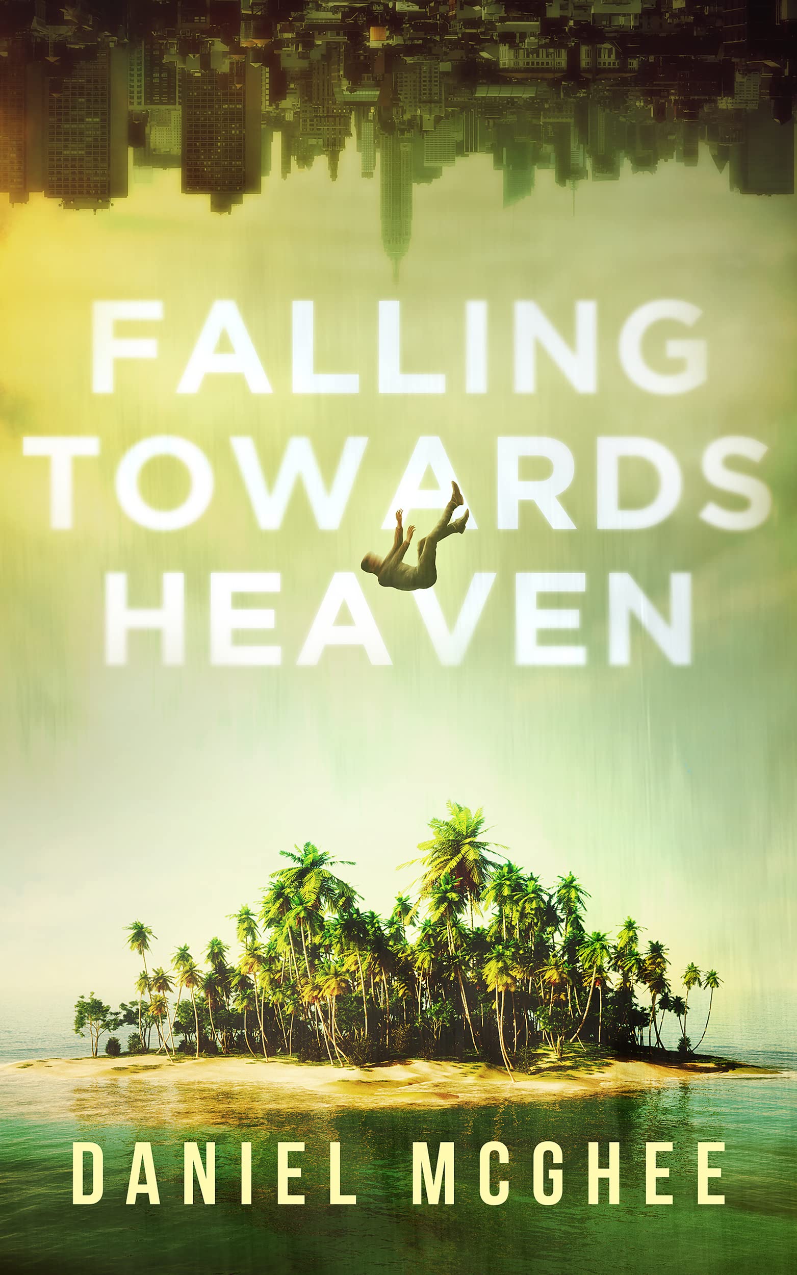 Falling Towards Heaven by Daniel McGhee | Goodreads