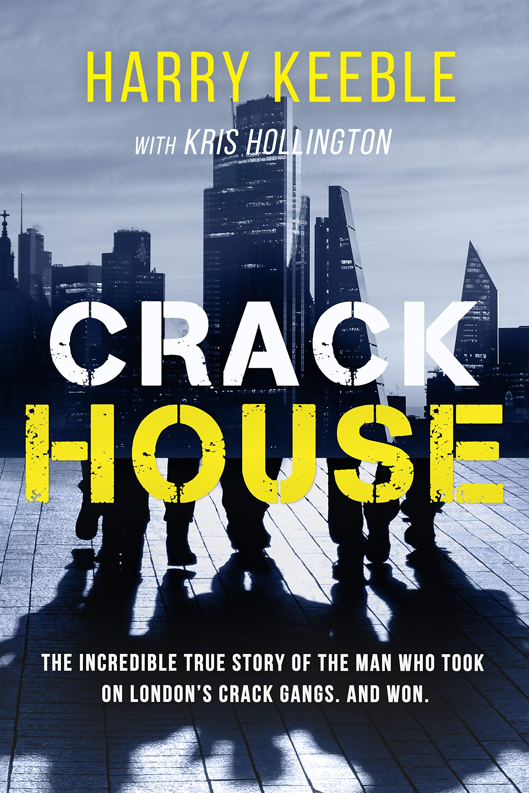 Crack House: The Incredible True Story of the Man who Took on London's ...