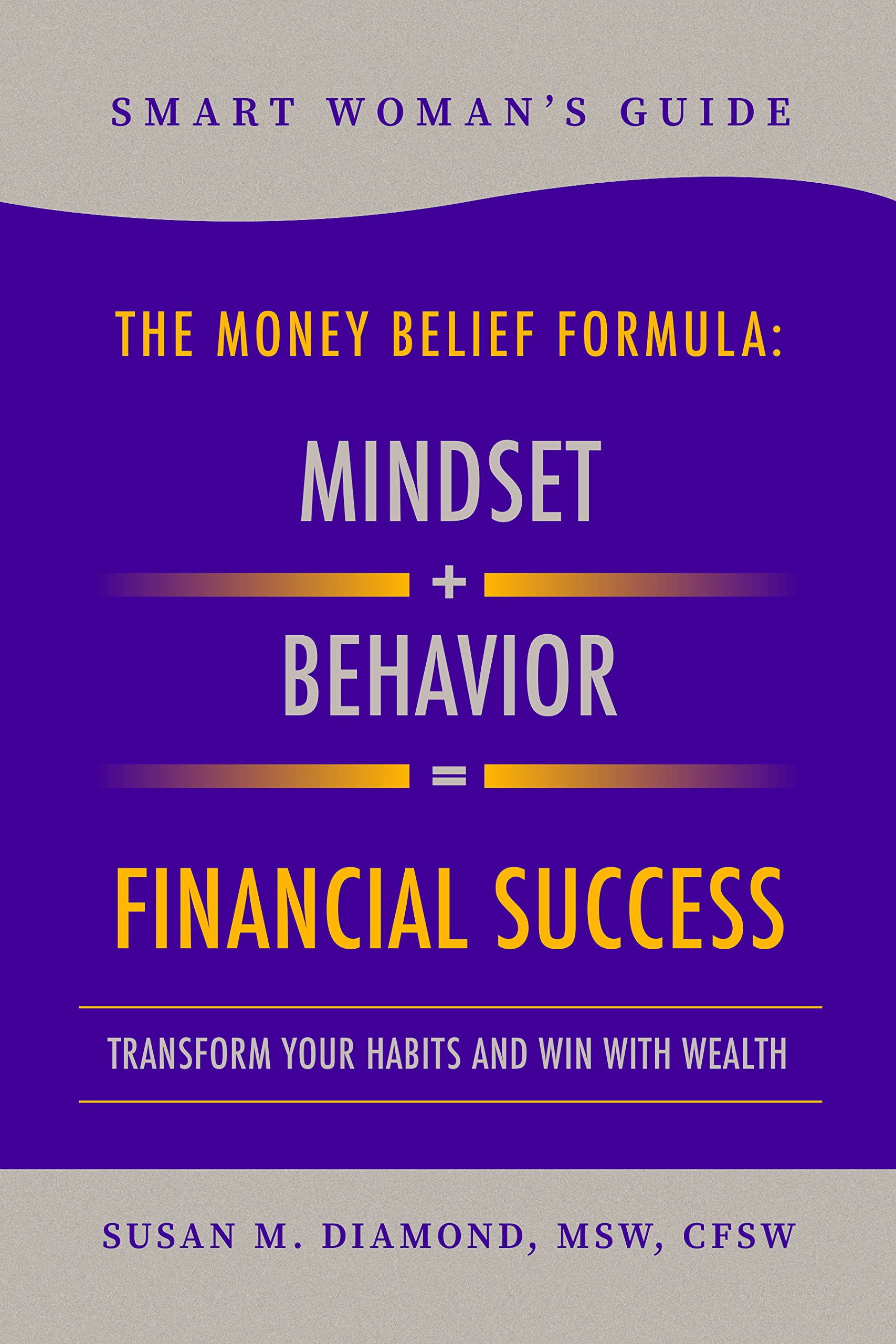 Smart Woman's Guide The Money Belief Formula: Mindset + Behavior ...