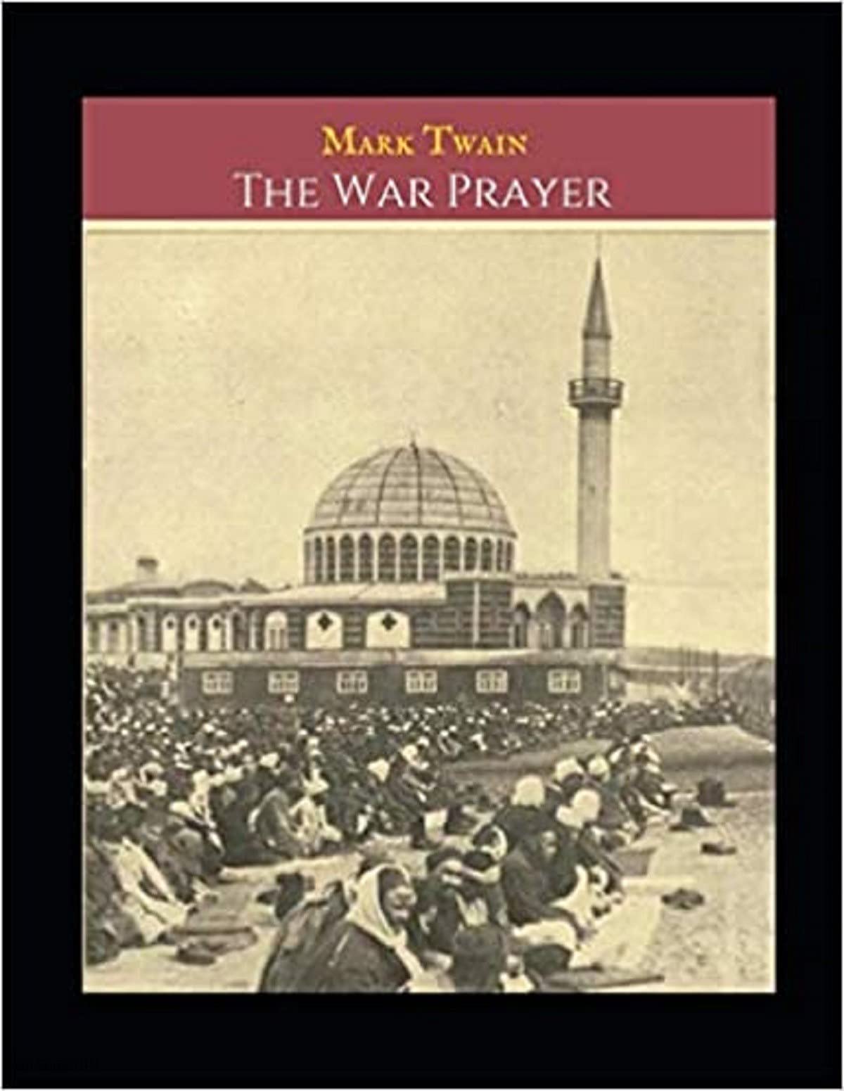 The War Prayer Annotated by Mark Twain | Goodreads