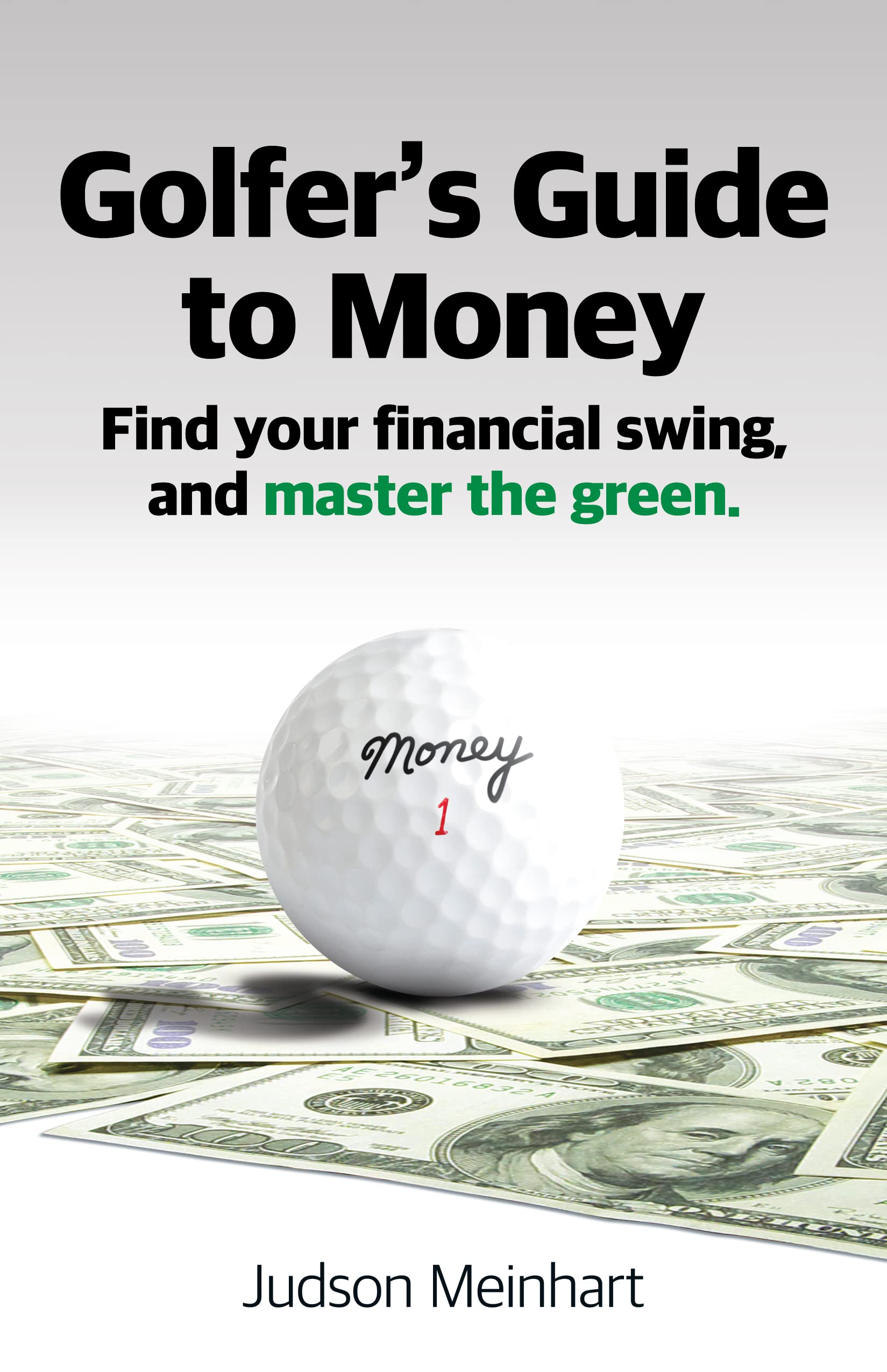 Golfer's Guide to Money: Find your financial swing and master the green ...