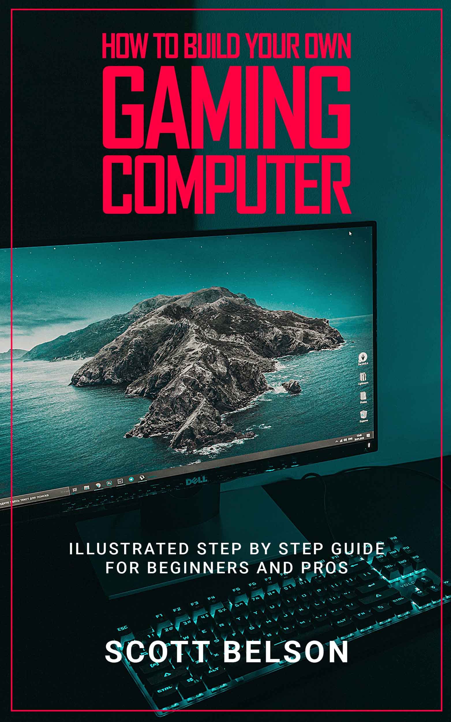 How to Build your own Gaming Computer: Illustrated Step by Step Guide ...