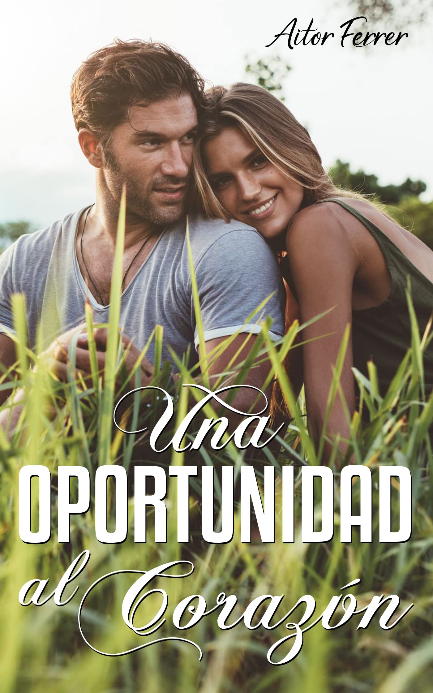 Una oportunidad al corazón (Spanish Edition) by Aitor Ferrer | Goodreads