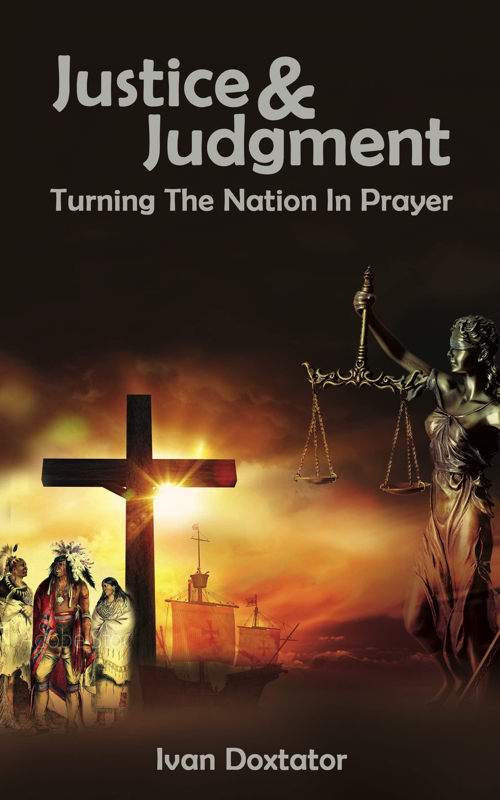 Justice & Judgment: Turning the Nation in Prayer by Ivan Doxtator ...