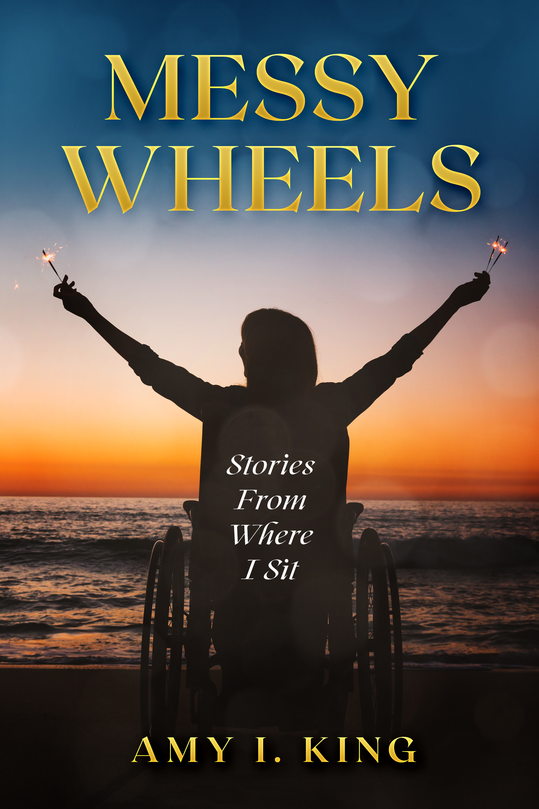 Messy Wheels: Stories From Where I Sit by Amy I. King | Goodreads