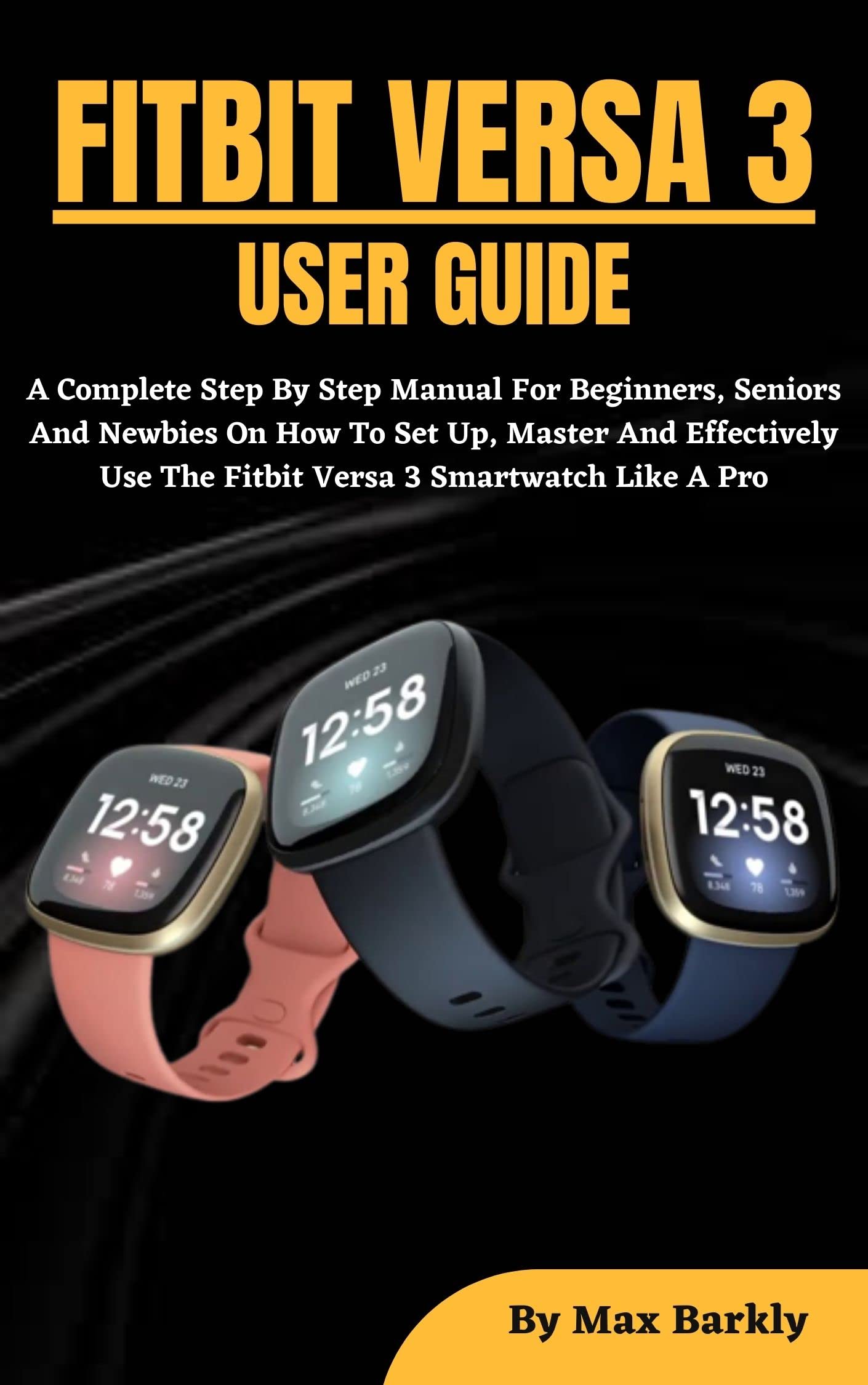 FITBIT VERSA 3 USER GUIDE: A Complete Step By Step Manual For Beginners ...
