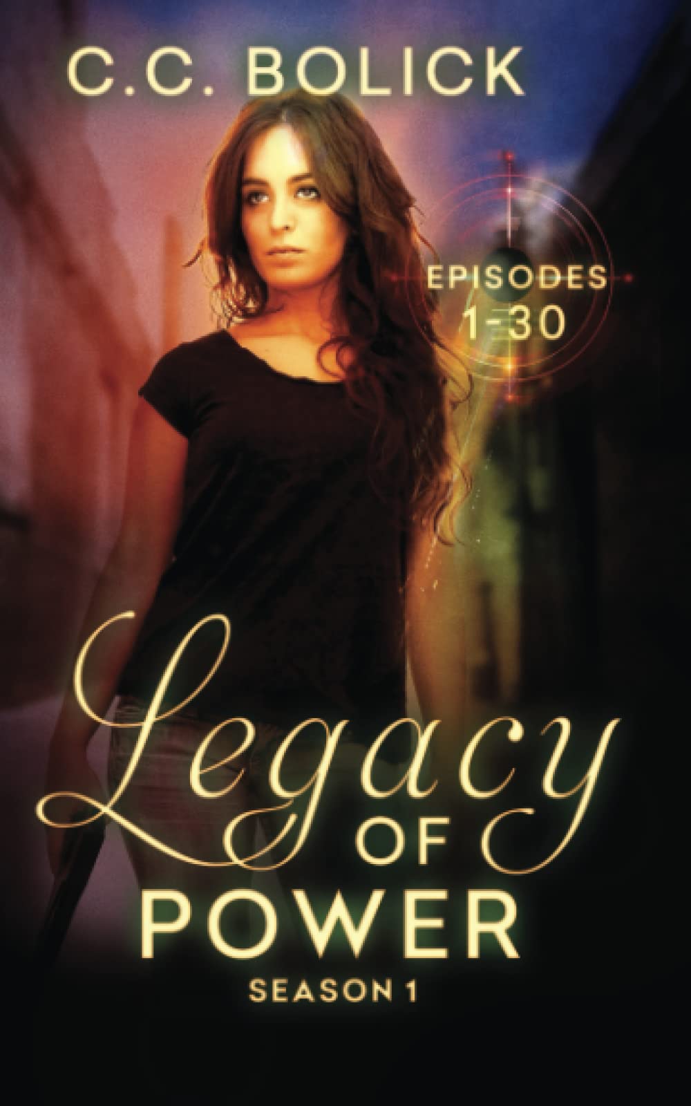 Legacy of Power: Season 1 (Charlie Conners) by C.C. Bolick | Goodreads
