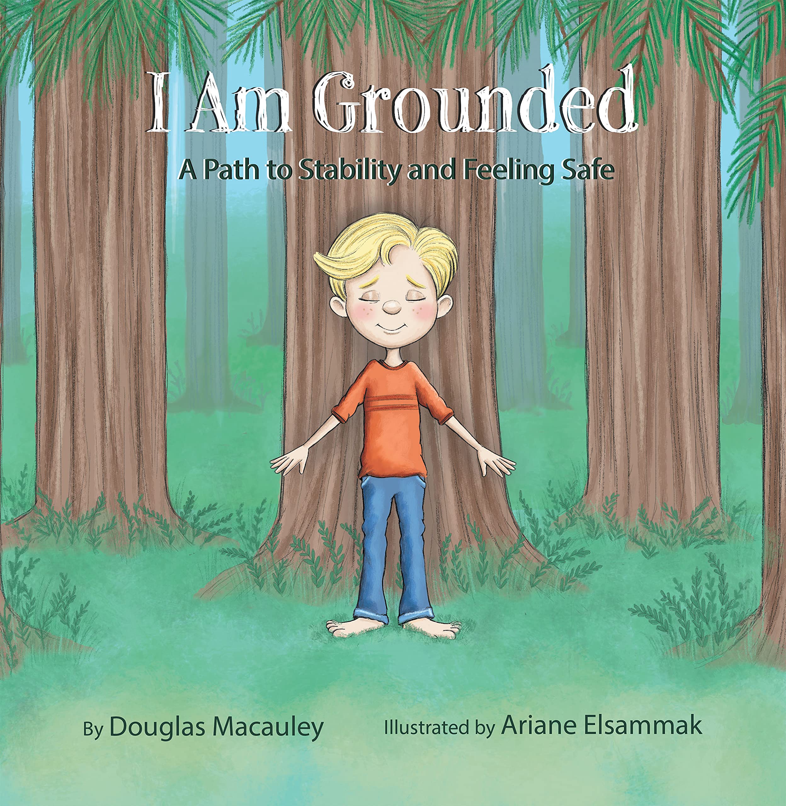 I Am Grounded: A Path to Stability and Feeling Safe by Douglas Macauley ...