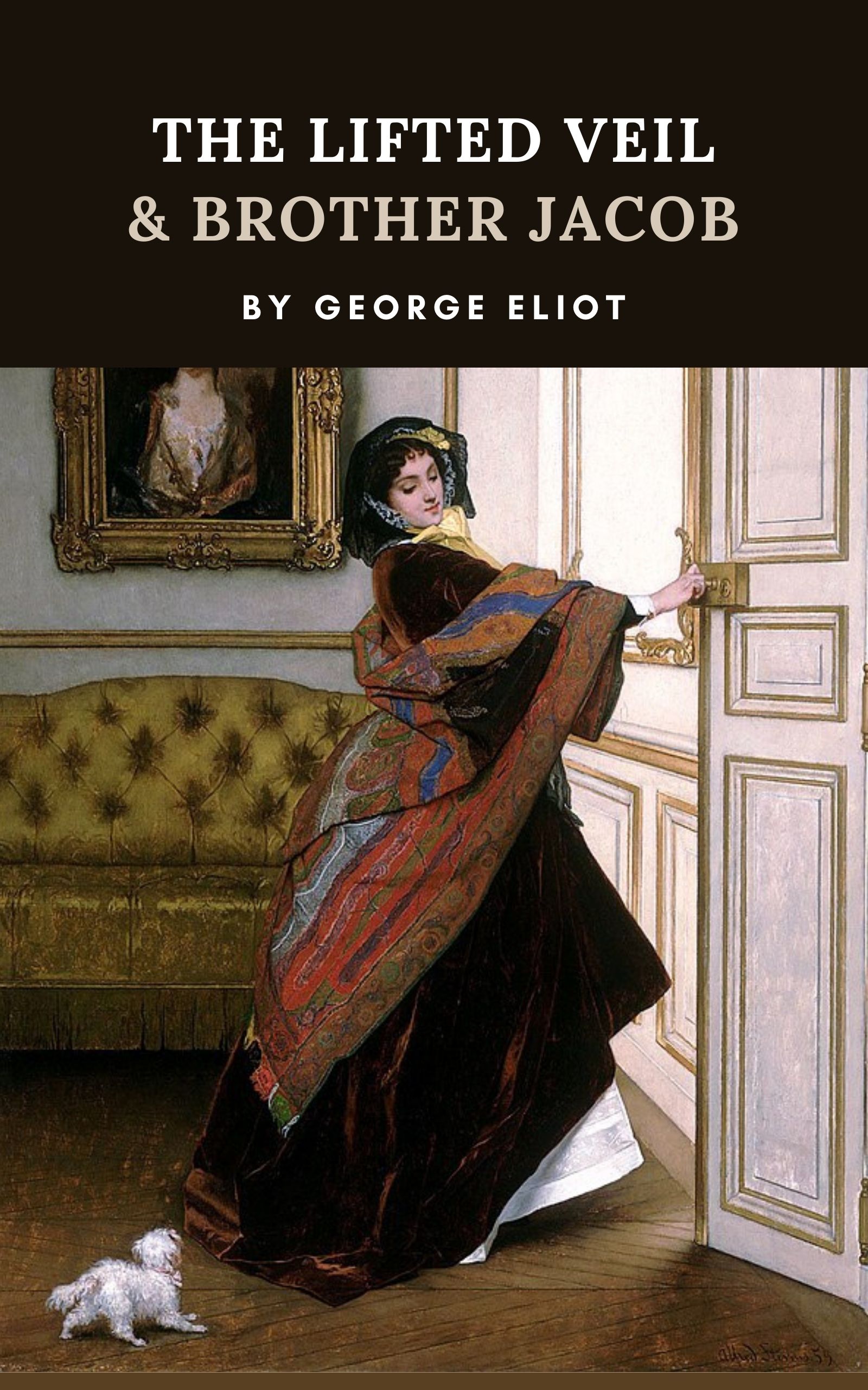 The Lifted Veil and Brother Jacob by George Eliot | Goodreads