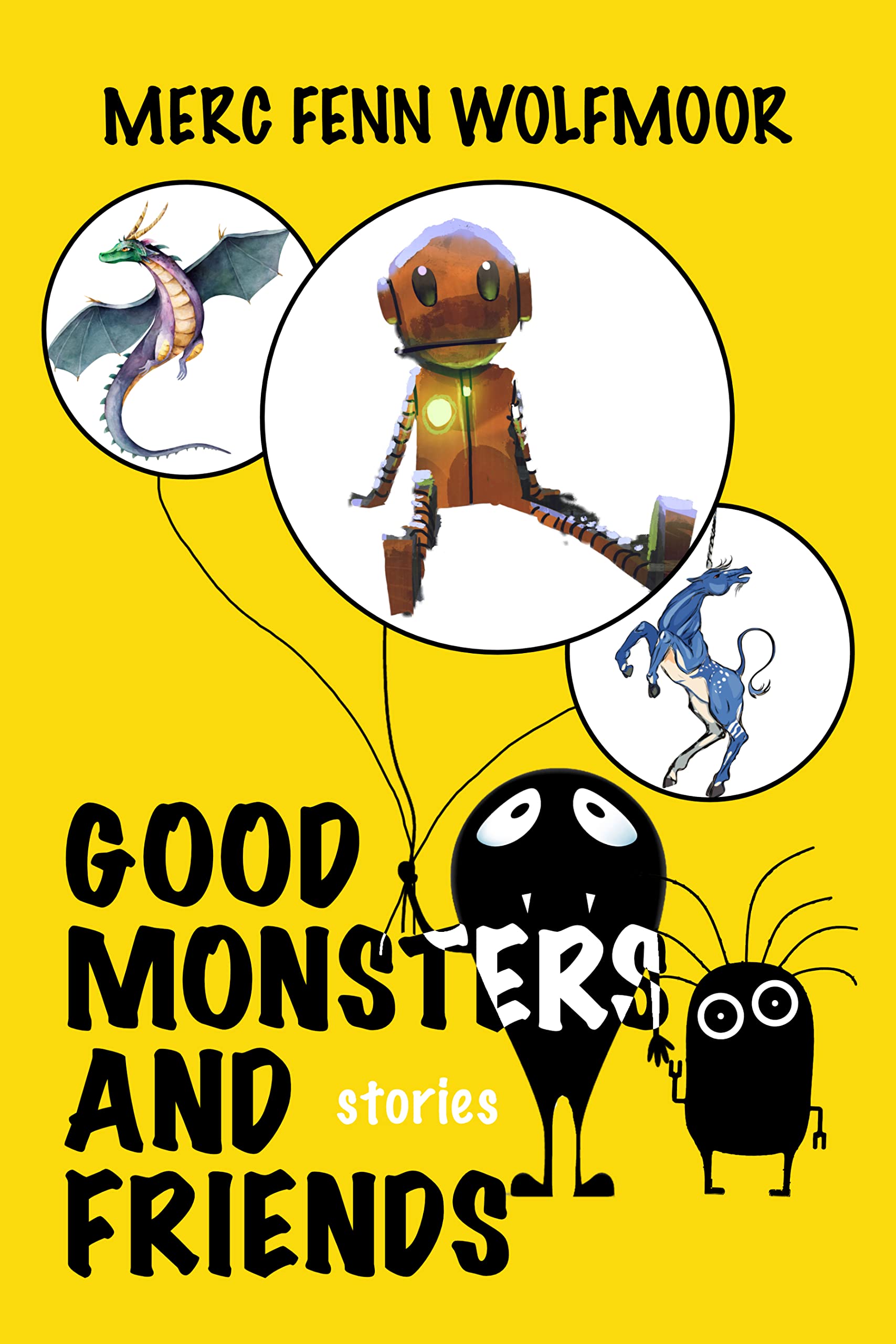 Good Monsters And Friends: Stories by Merc Fenn Wolfmoor | Goodreads
