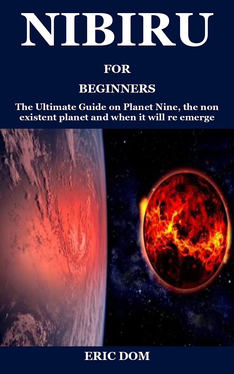NIBIRU FOR BEGINNERS: The Ultimate Guide on Planet Nine, the non ...