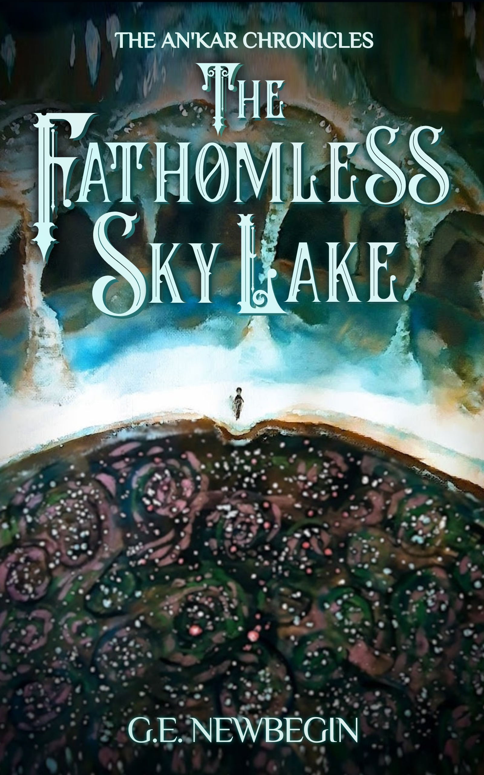 The Fathomless Sky Lake (The An'kar Chronicles, #1) by G.E. Newbegin ...