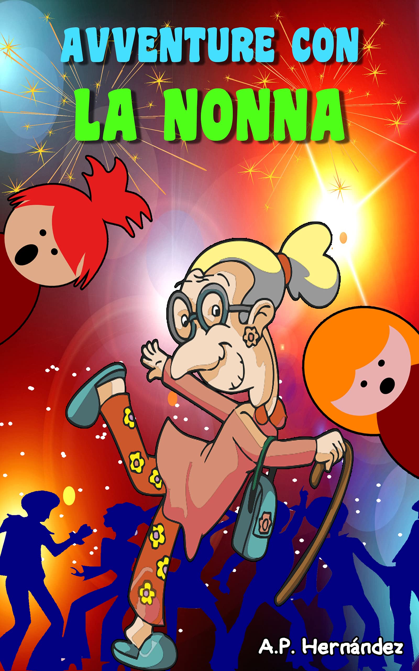 Avventure con la nonna. La nonna è un mito! by A.P. Hernández | Goodreads