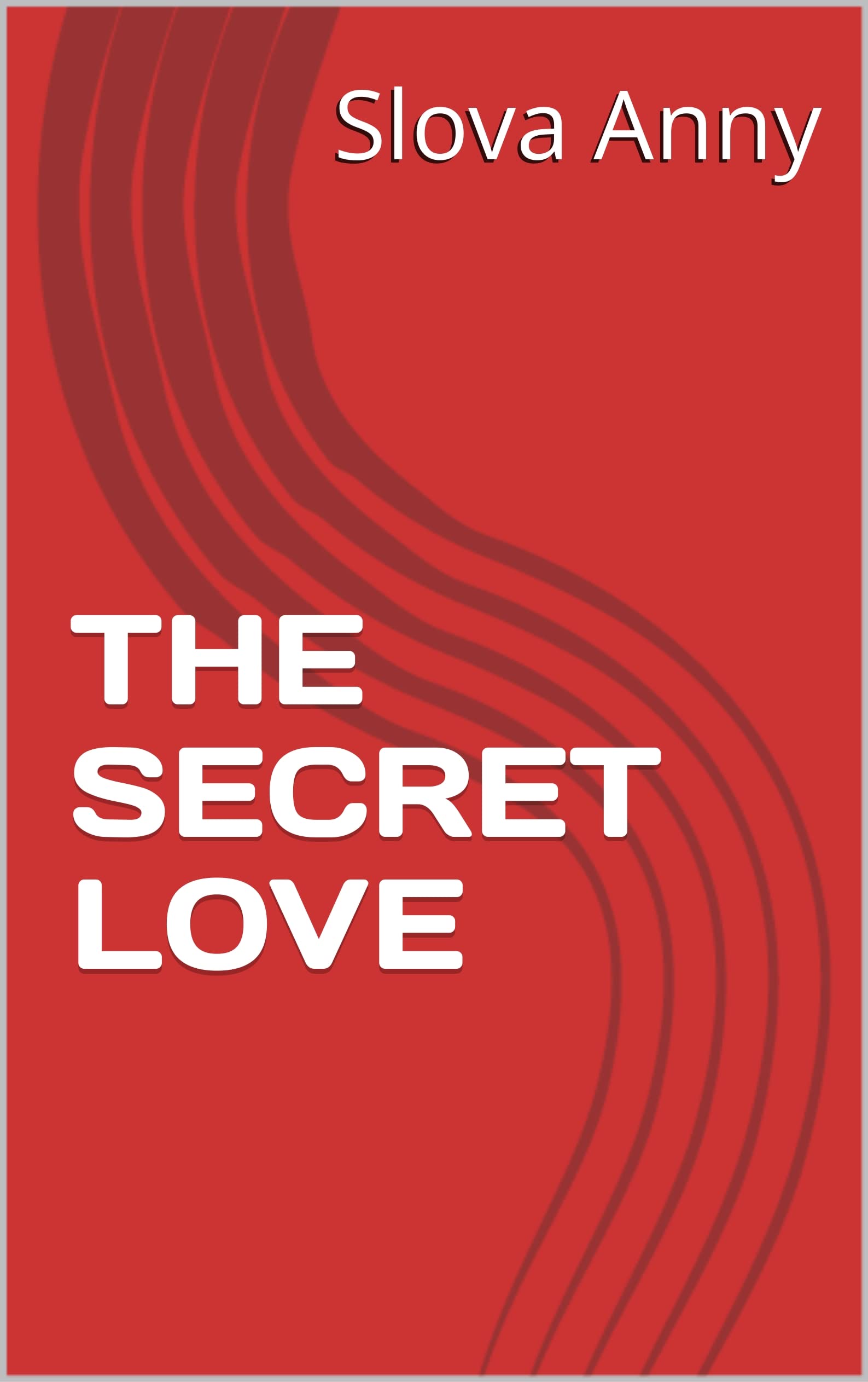 THE SECRET LOVE by Slova Anny | Goodreads