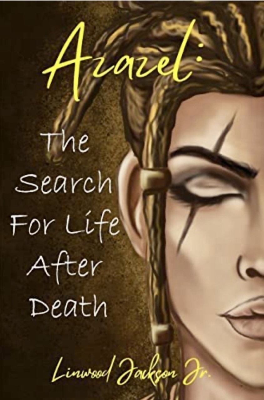 Azazel: The Search For Life After Death by Linwood Jackson Jr. | Goodreads
