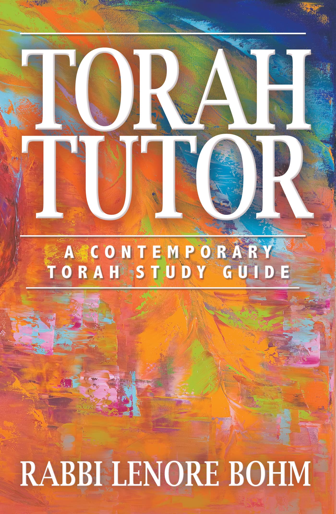 Torah Tutor: A Contemporary Torah Study Guide by Rabbi Lenore Bohm ...