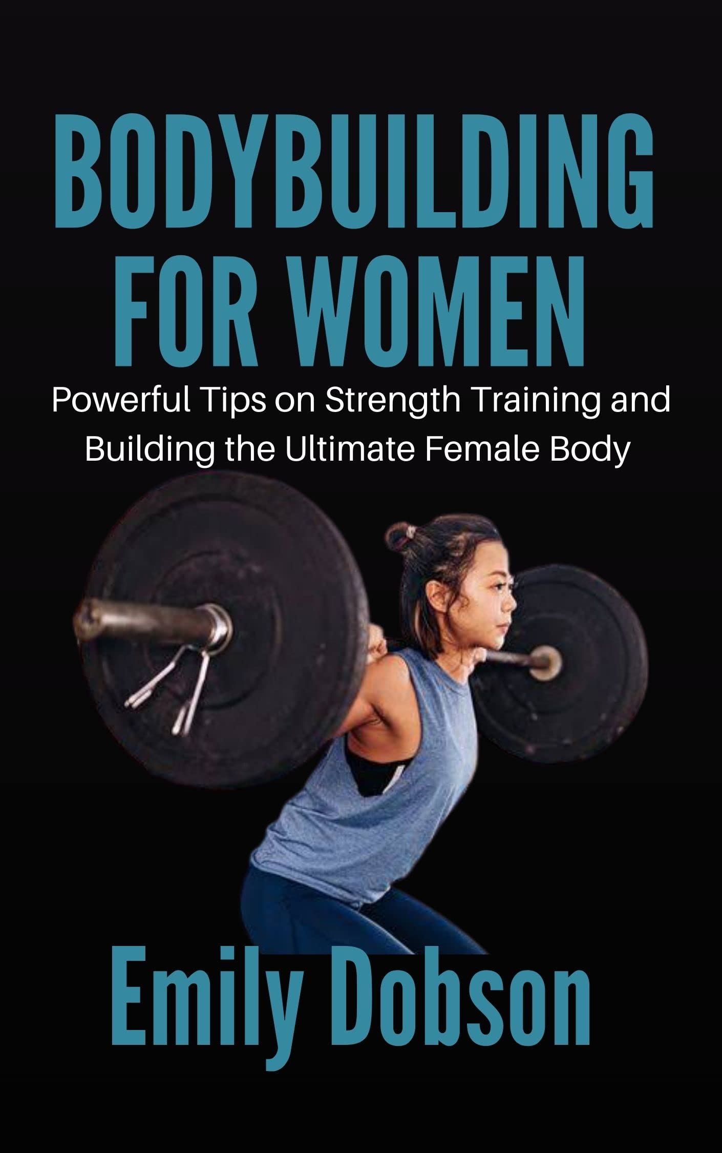 BODYBUILDING FOR WOMEN: Powerful Tips on Strength Training and Building ...