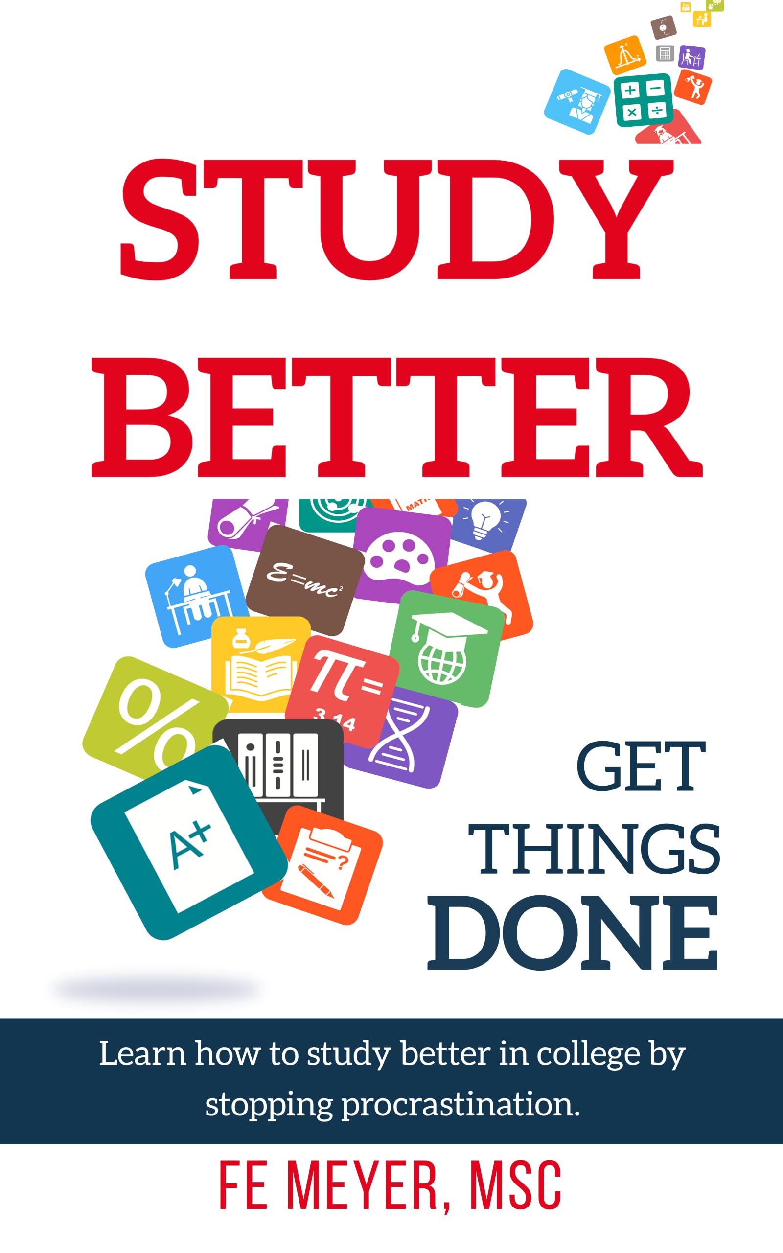 A Student's Guide to Beating Procrastination: Discover How to Study ...