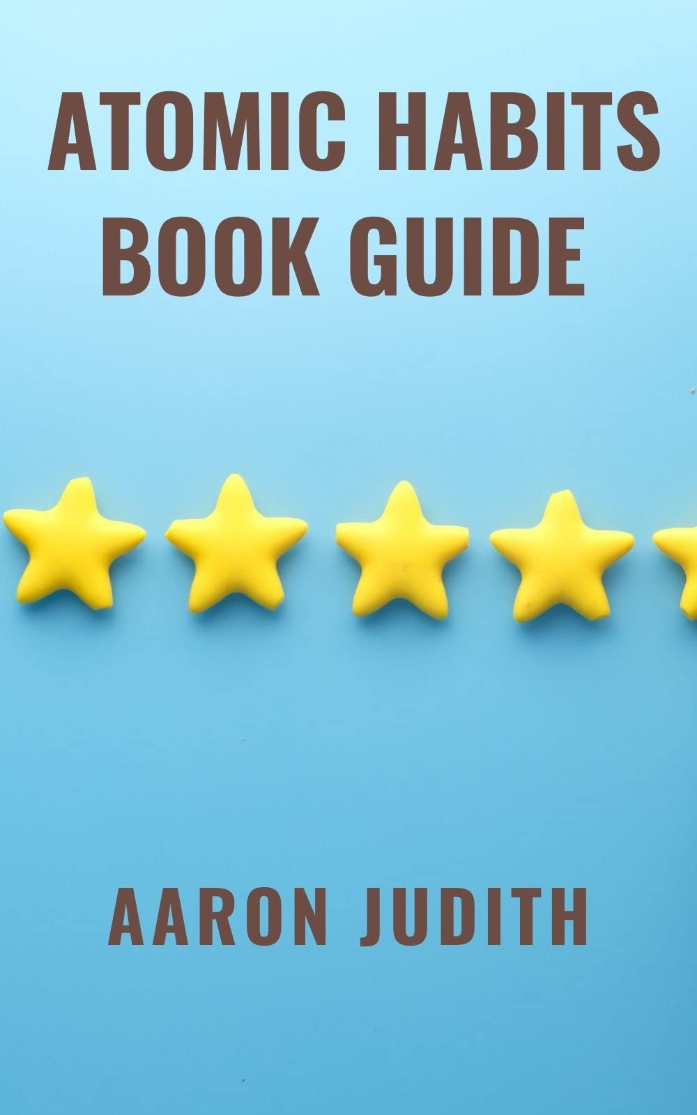 Atomic Habits Book Guide : The Step By Step Guide To Turn Your Goals ...