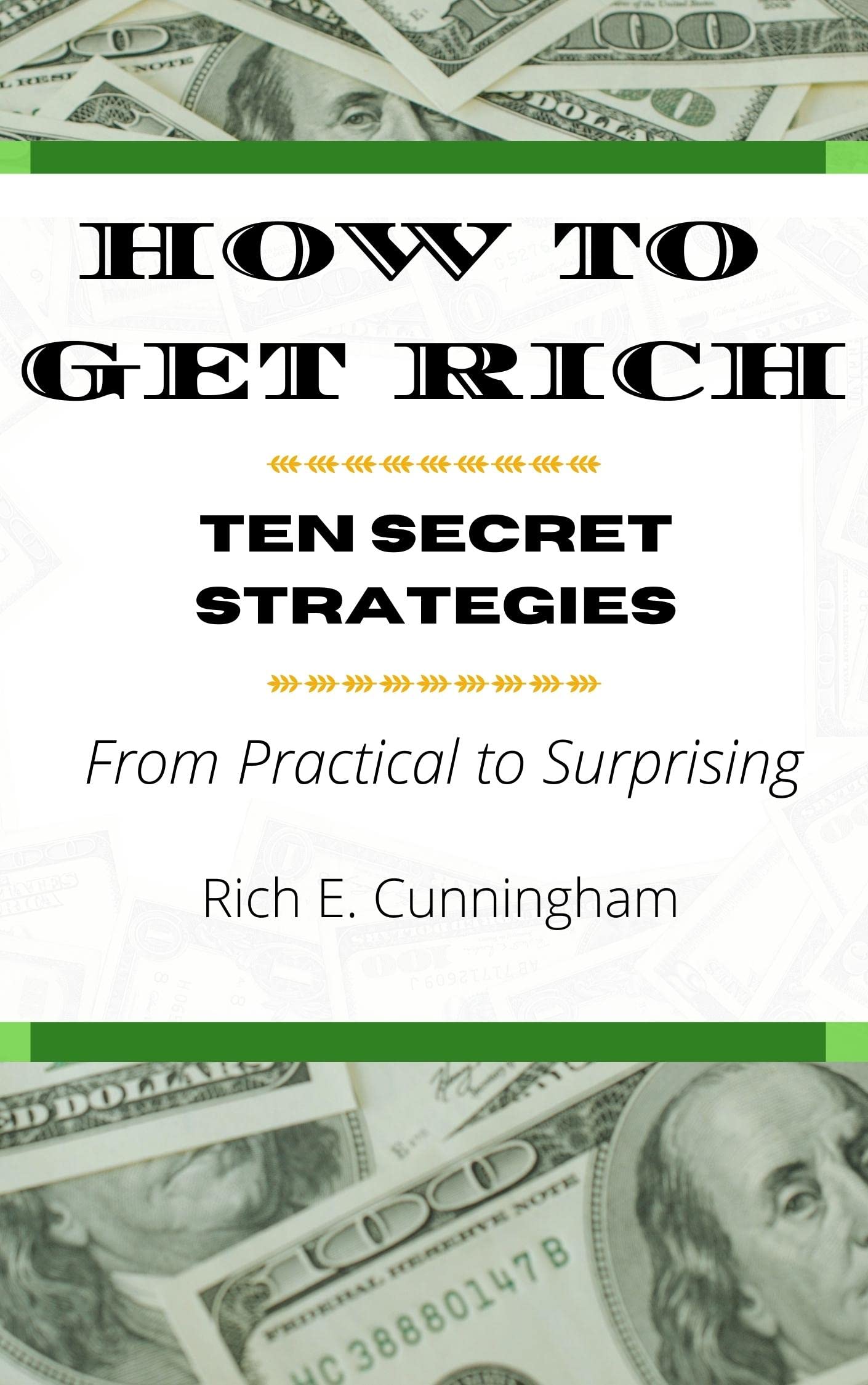 How to Get Rich: Ten Secret Strategies From Practical to Surprising by ...