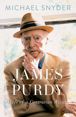 James Purdy: Life of a Contrarian Writer by Michael Snyder | Goodreads