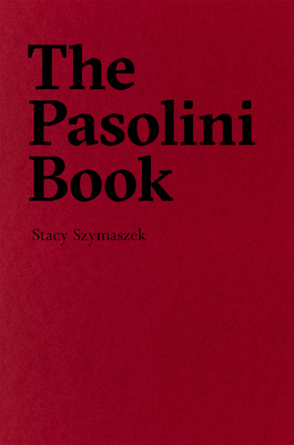 The Pasolini Book by Stacy Szymaszek | Goodreads